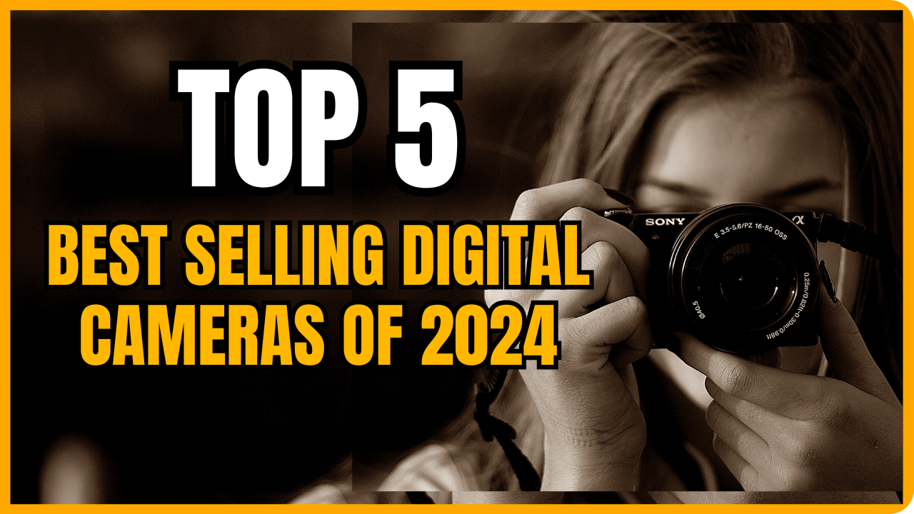 Top 5 Best Selling Digital Cameras in 2024 - Menvina